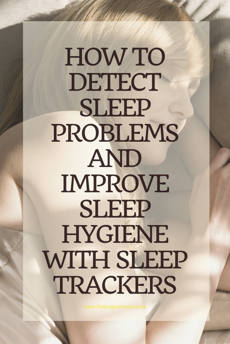 How to detect sleep problems and improve sleep hygiene with sleep trackers