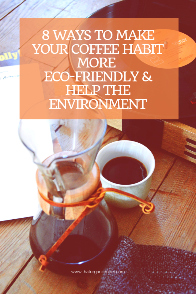 Eight Ways to Make Your Coffee Habit More Eco-Friendly