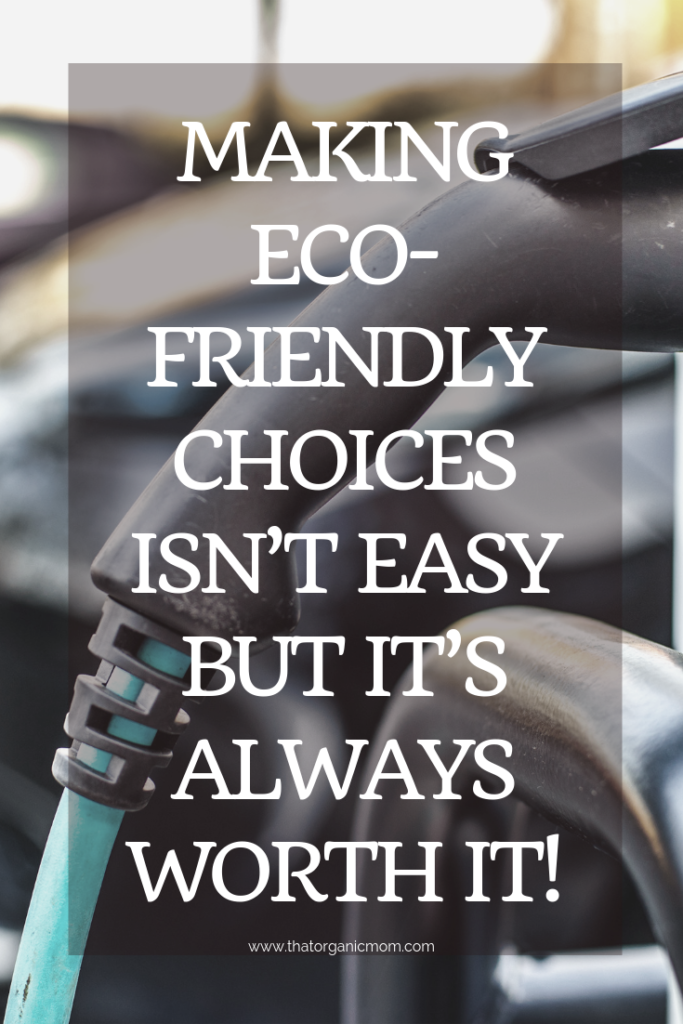 Making eco-friendly choices isn't easy but it's always worth it!