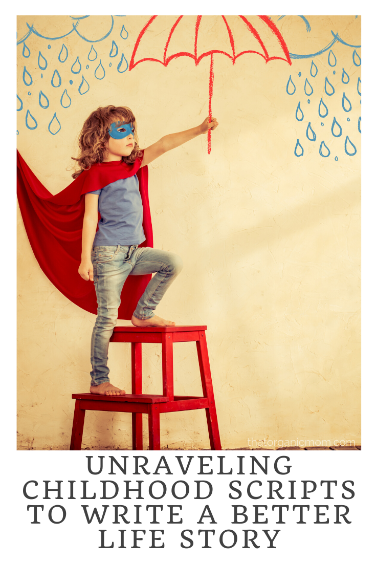 Unraveling Childhood Scripts to Write a Better Life Story