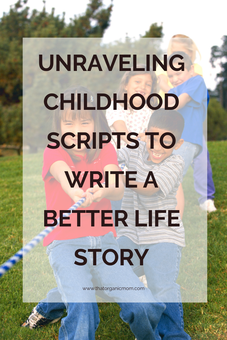 Unraveling Childhood Scripts to Write a Better Life Story