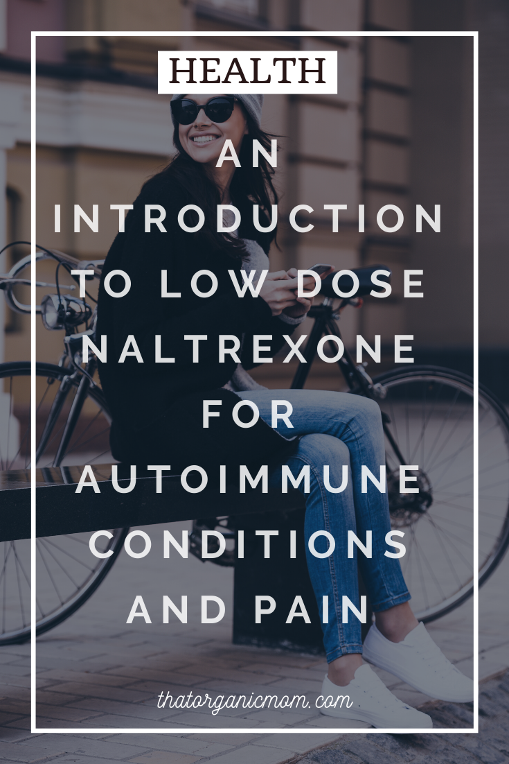 An Introduction to Low Dose Naltrexone for Autoimmune Conditions & Pain